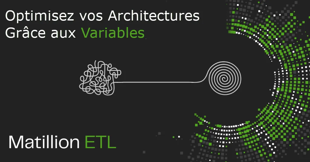 Matillion - Optimisez vos Architectures Grâce aux Variables